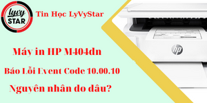 May in HP M404dn bao loi 10.00.10 - – HP Lỗi Event Code 10.00.10
