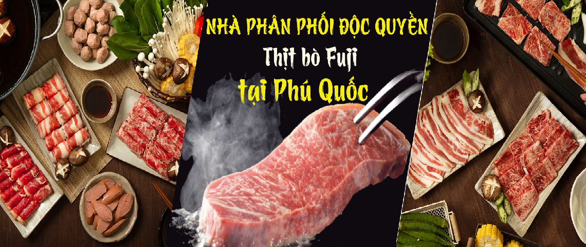 Exclusive supplier of Fuji Beef in Phu Quoc market