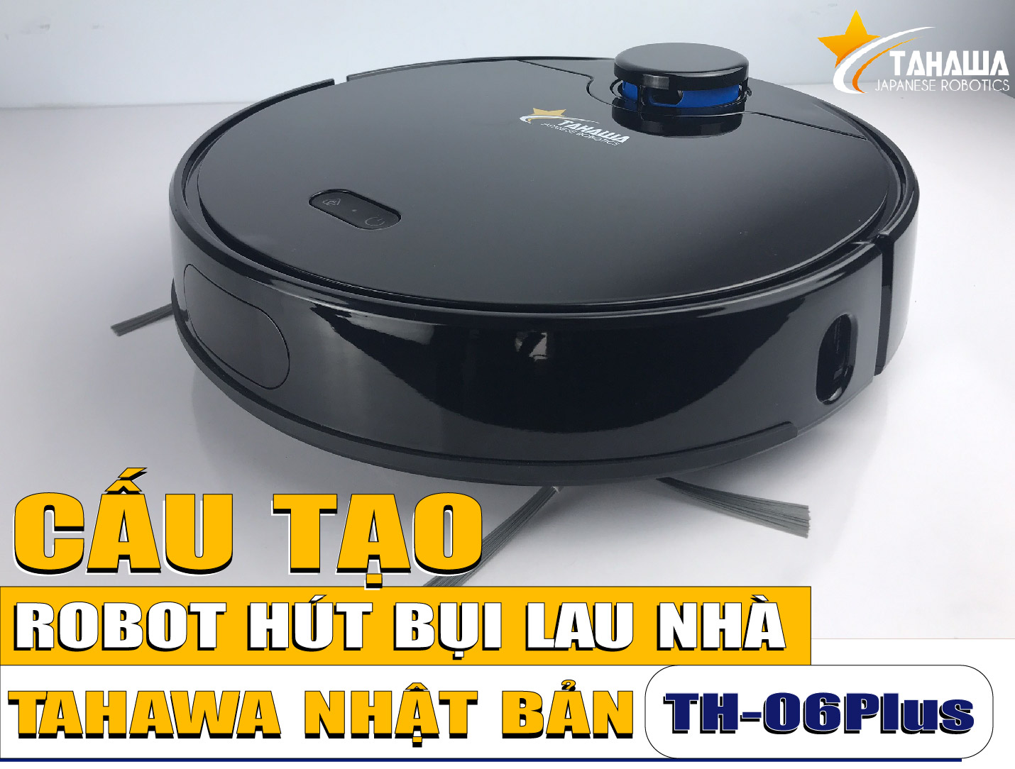 Cấu tạo robot hút bụi lau nhà Tahawa Nhật Bản TH-06Plus