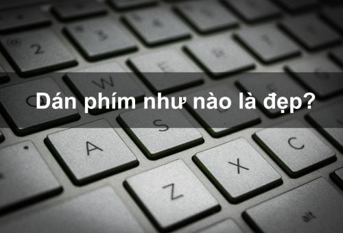 Dán bàn phím laptop ĐẸP - ĐỘC - LẠ chắc chắn bạn chưa thấy ở đâu