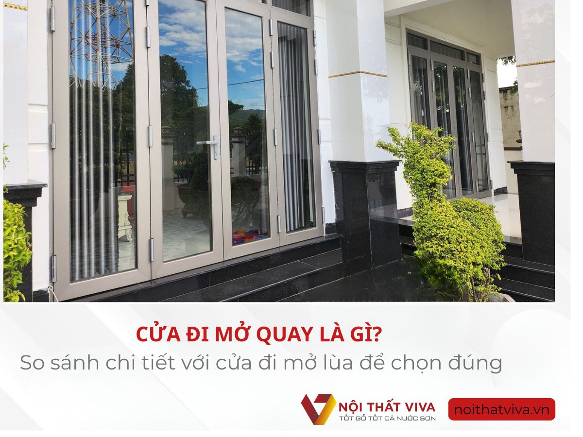 Cửa đi mở quay là gì? So sánh chi tiết với cửa đi mở lùa để chọn đúng