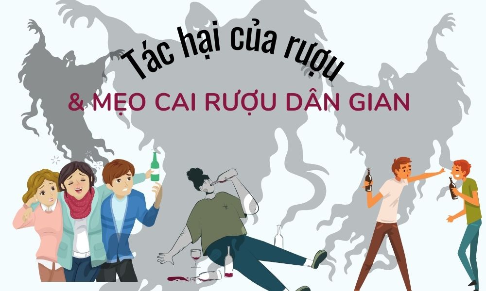 Tác hại của rượu và mẹo cai rượu dân gian
