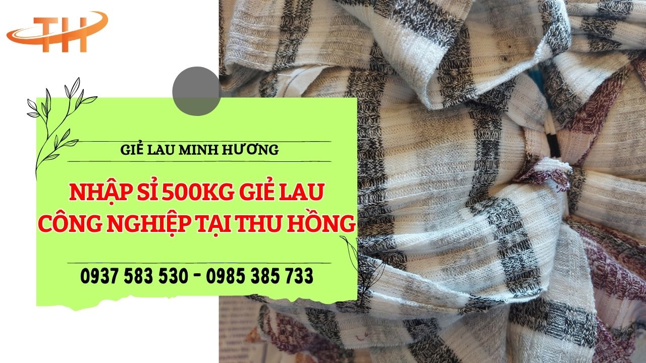 Nhập sỉ 500kg giẻ lau công nghiệp giá rẻ tại Thu Hồng