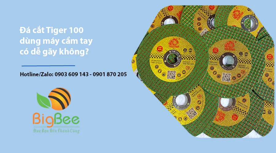Đá cắt Tiger 100 dùng máy cầm tay có dễ gãy không