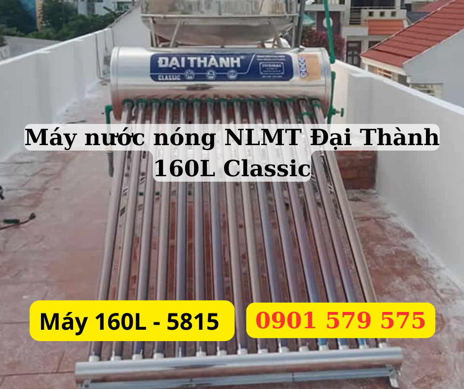 Máy Nước Nóng Năng Lượng Mặt Trời Đại Thành 160L Classic