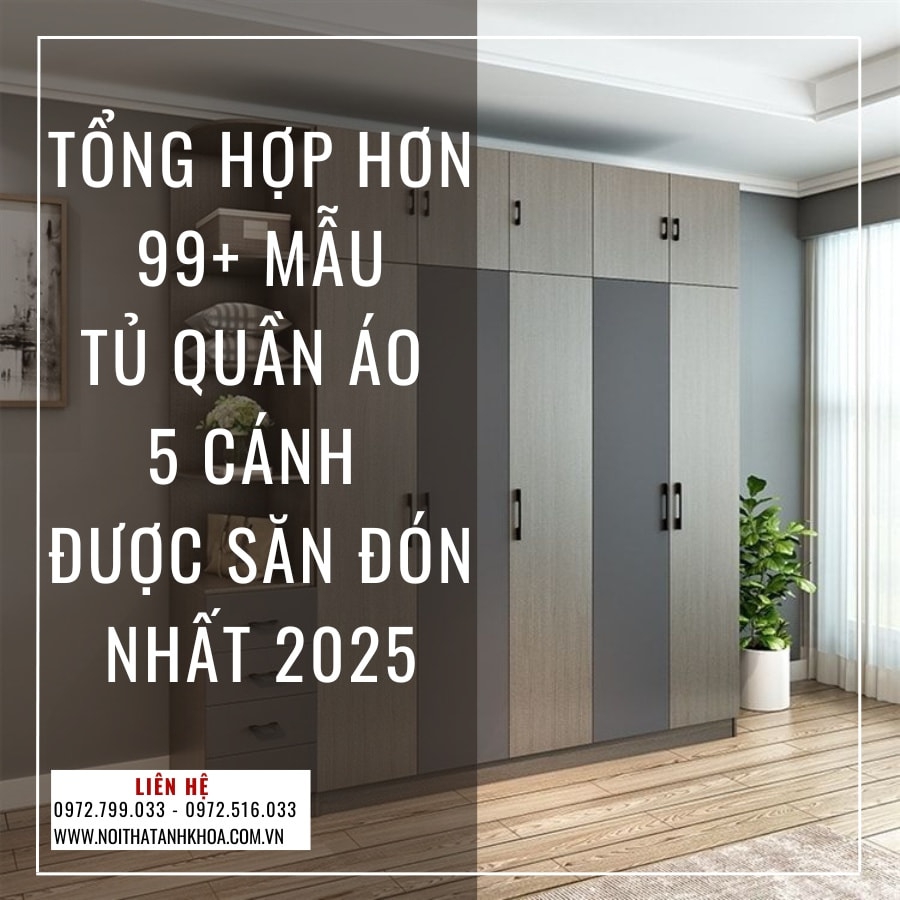 Tổng Hợp Hơn 99+ Mẫu Tủ Quần Áo 5 Cánh Được Săn Đón Nhất 2025