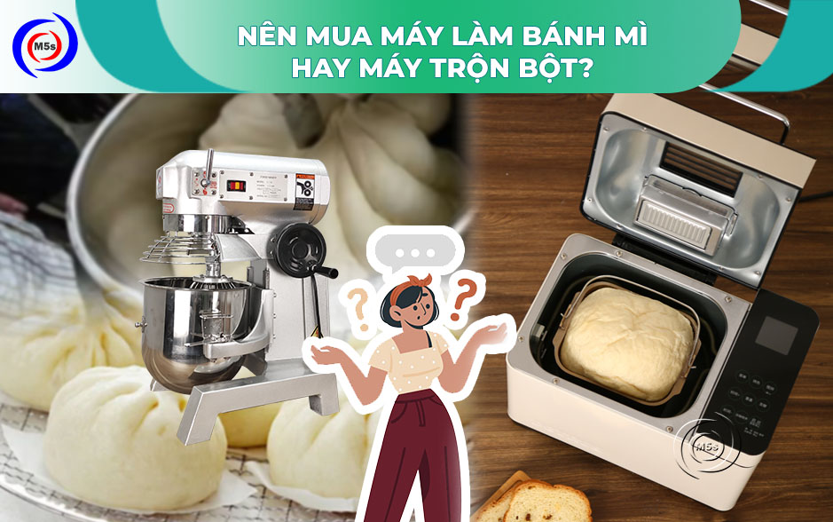 Nên mua máy làm bánh mì hay máy trộn bột?