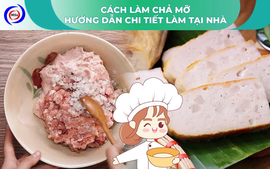 Cách làm chả mỡ - Hướng dẫn chi tiết cách làm tại nhà