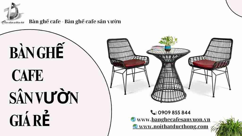 Bàn Ghế Cafe Với Tiêu Chí Đẹp - Phong Cách - Ấn Tượng
