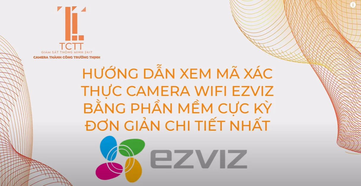 Hướng Dẫn Xem Mã Xác Thực Camera WiFi EZVIZ Bằng Phần Mềm Cực Kỳ Đơn ...