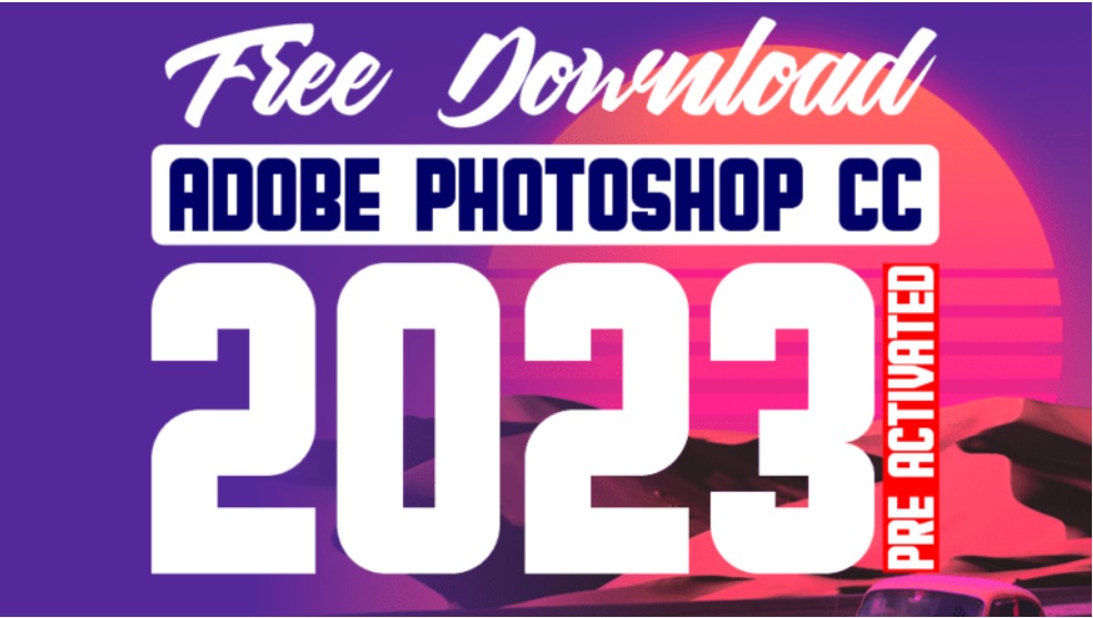 Hướng dẫn tải và cài đặt phần mềm Adobe Photoshop CC 2023 mới nhất