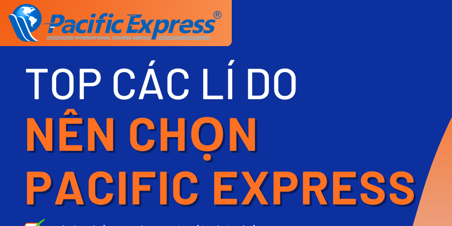 Vì Sao Nên Chọn Pacific Express: Vận Chuyển Quốc Tế An Toàn, Tiết Kiệm ...