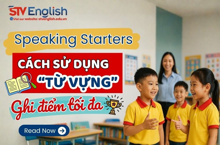 Speaking Starters: Dạy con dùng từ vựng để nói tự tin và tự nhiên