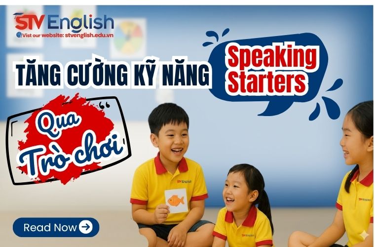 Tăng cường kỹ năng Speaking Starters qua trò chơi