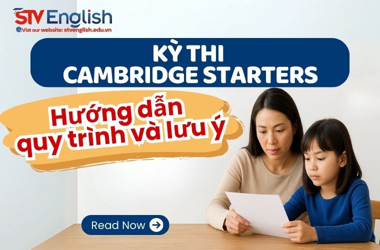 Thi Starters Cambridge: Hướng dẫn quy trình và lưu ý