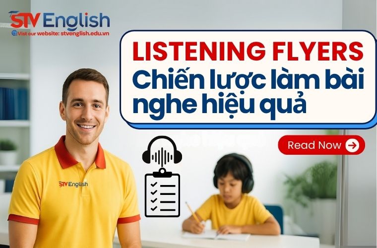 Listening Flyers: Chiến lược làm bài và tránh lỗi mất điểm