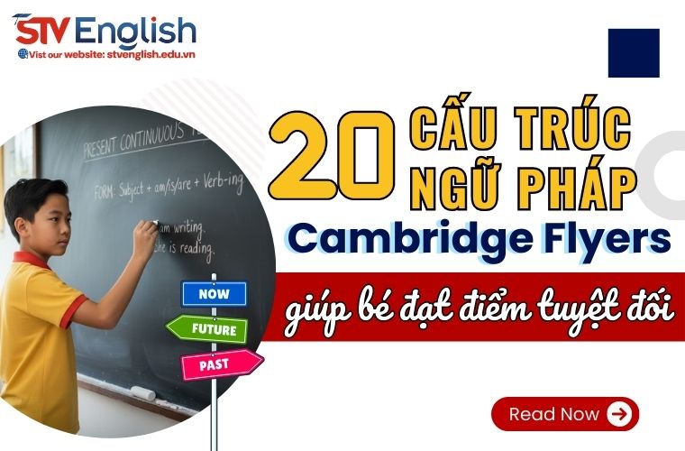 20 cấu trúc ngữ pháp Cambridge Flyers (kèm bài tập)