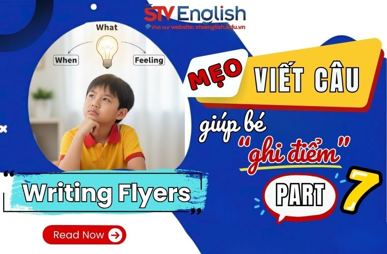 Writing Flyers Part 7: Bí quyết luyện viết đoạn văn ngắn đạt điểm cao