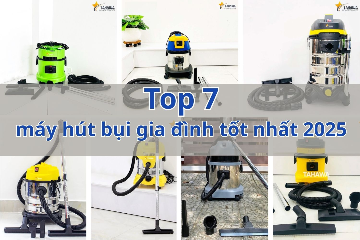 TOP 7+ máy hút bụi gia đình Tahawa tốt nhất 2025 – Hiệu năng mạnh mẽ ...