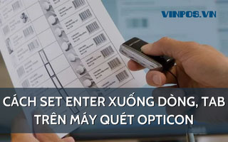 Cách cài đặt enter xuống dòng, tab trên máy quét Opticon