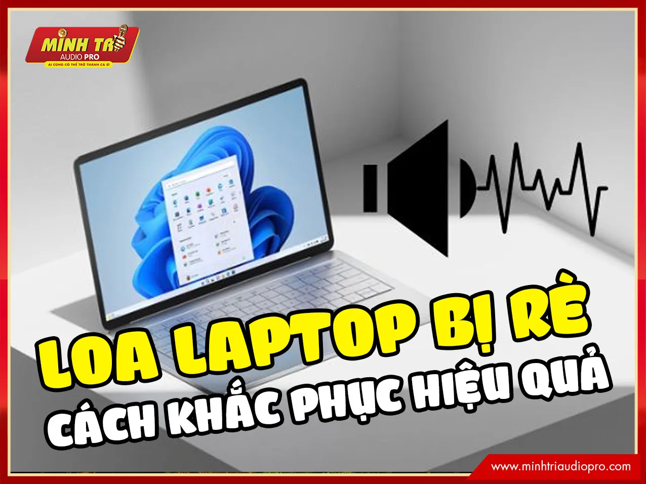 Loa laptop bị rè - Cách khắc phục đơn giản và hiệu quả