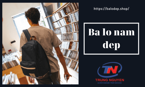 8 mẹo để chọn một chiếc ba lo nam dep chất lượng. Balodep.shop