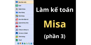 Hướng dẫn làm kế toán trên phần mềm Misa